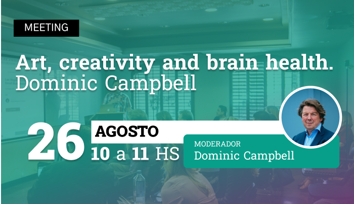 Meeting | "Art, creativity and brain health. Dominic Campbell ...