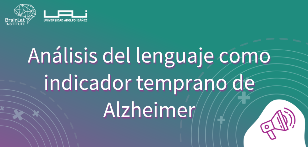 Análisis del lenguaje como indicador temprano de Alzheimer - BrainLat Institute